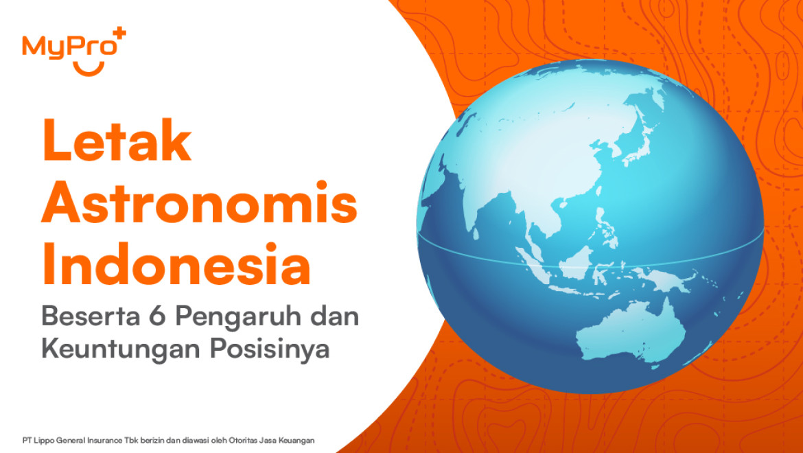 Letak Astronomis Indonesia Beserta 6 Pengaruh dan Keuntungan Posisinya!