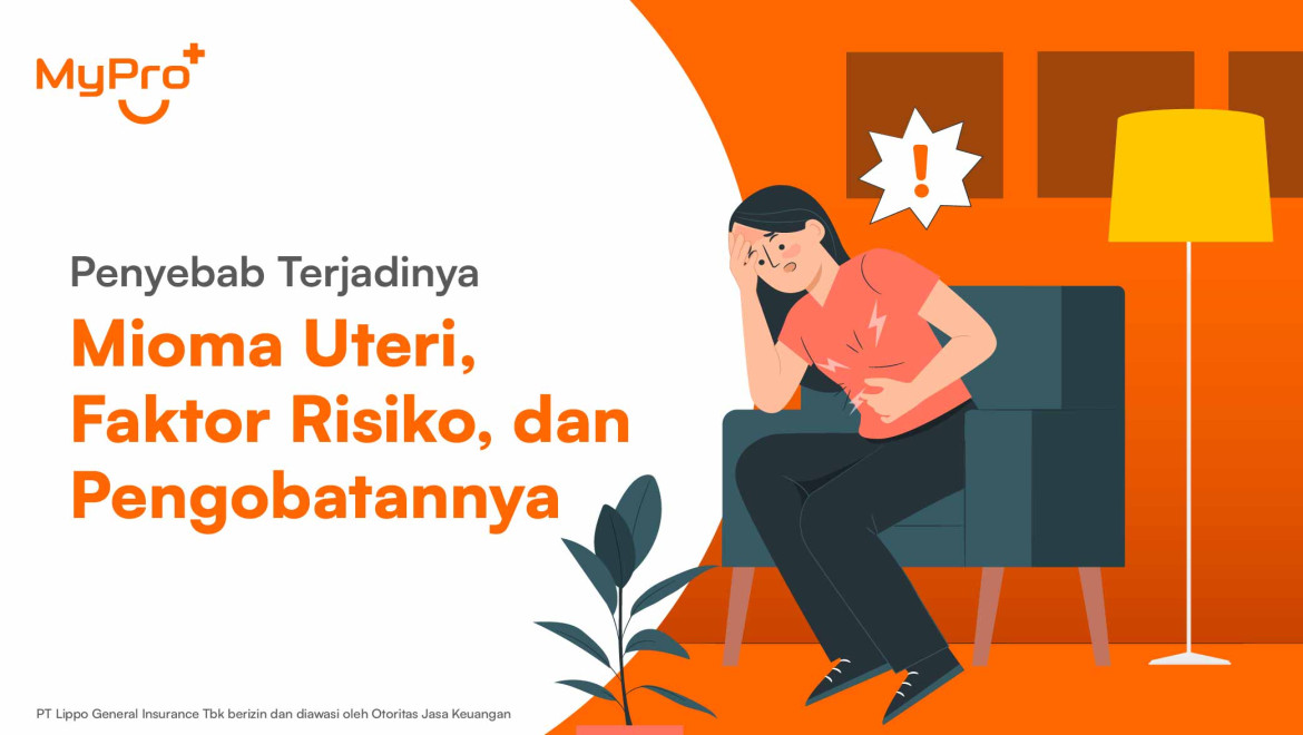 Penyebab Terjadinya Mioma Uteri, Faktor Risiko, dan Pengobatannya – MyPro+